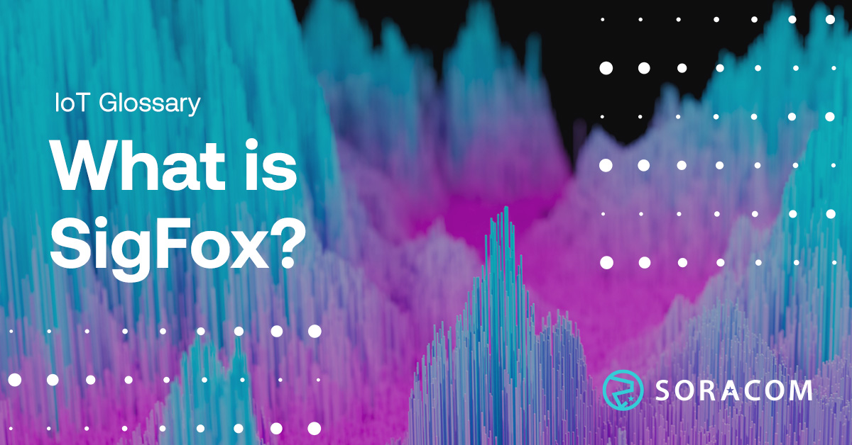 What is SigFox? | Soracom