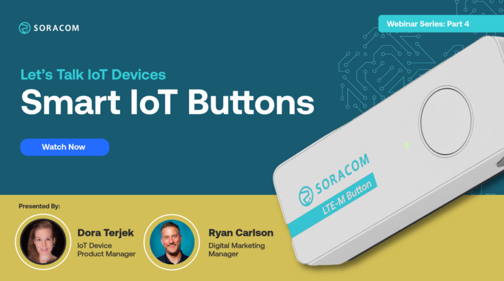 Let's Talk IoT Devices: Smart IoT Buttons | Soracom